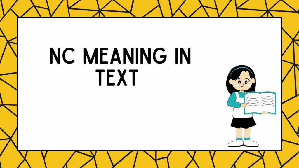 Find Out NC Meaning in Text | What Does “NC” Really Mean in Chats and ...